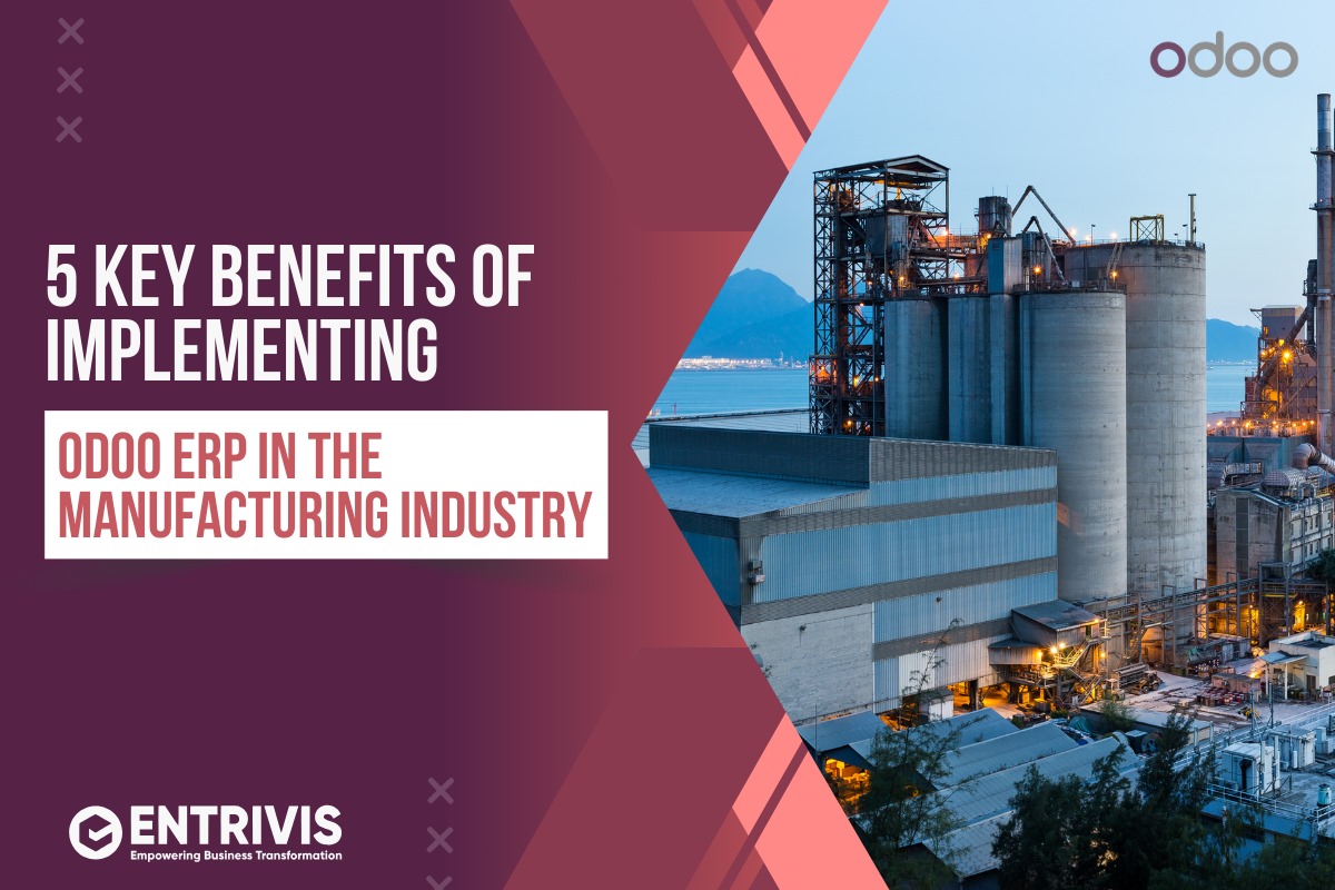 5 Key Benefits of Odoo ERP in Manufacturing Industry | Entrivis